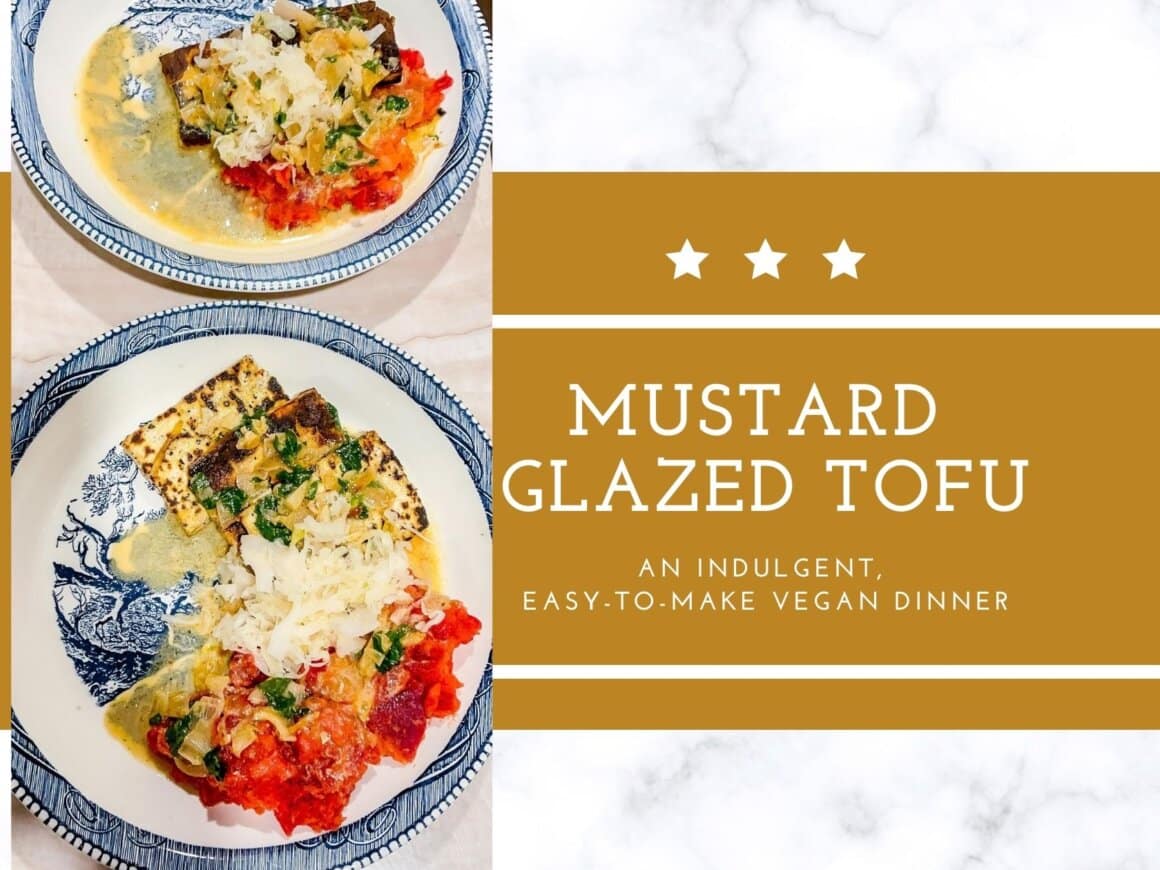 The Best Vegan German Dinner Recipe: Mustard Glazed Tofu